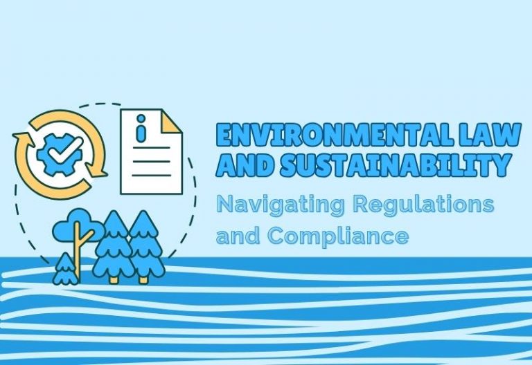 Environmental Law and Sustainability: Navigating Regulations and Compliance - Neighborhood Law